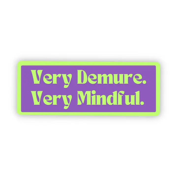 Very Demure, Very Mindful Sticker – Southern Willow Market